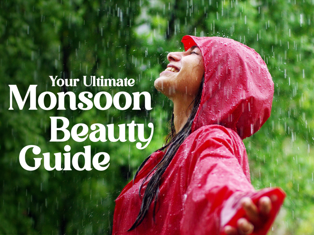Your Ultimate Monsoon Beauty Guide Bubbles India
